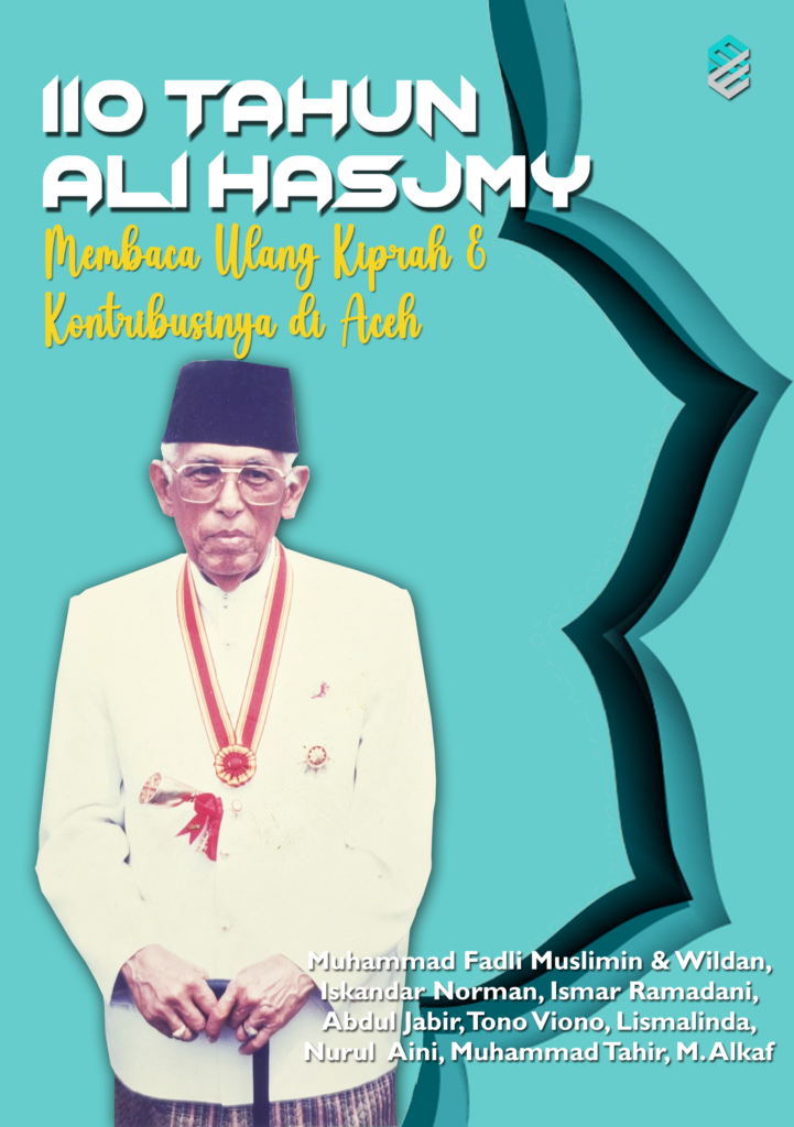 110 Tahun Ali Hasjmy: Membaca Ulang Kiprah dan Kontribusinya di Aceh ...